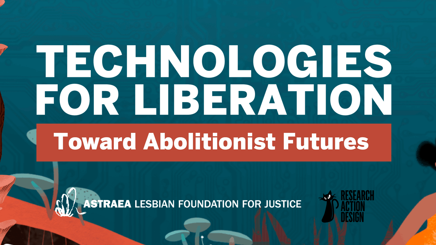 Technologies for Liberation: Toward Abolitionist Futures - Allied Media ...
